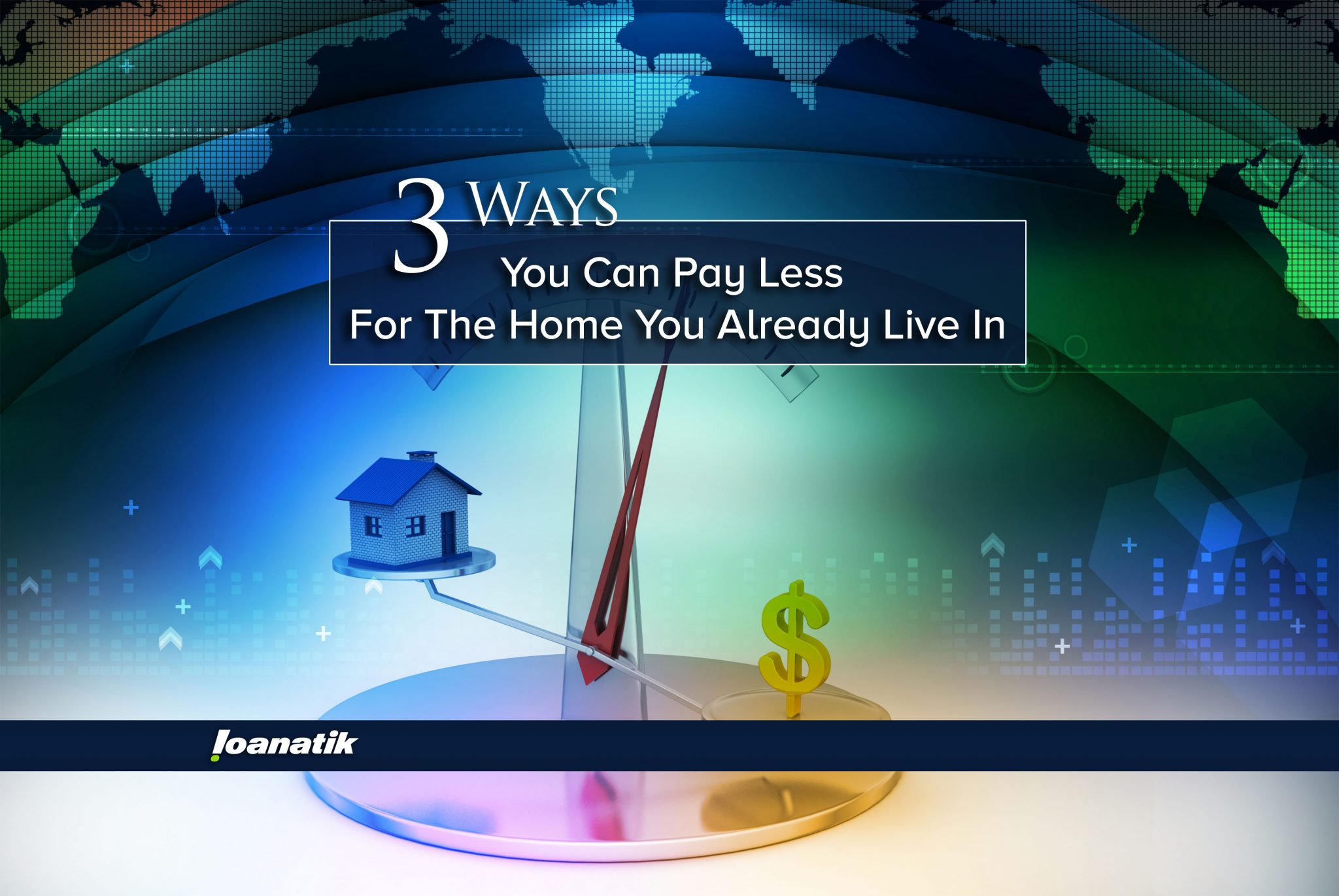 3 Ways You Can Pay Less For The Home You Already Live In 3 Ways You Can Pay Less For The Home You Already Live In